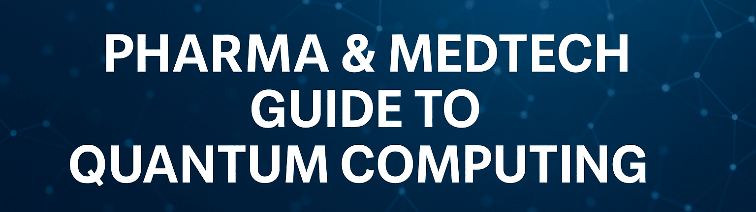 Pharma Medtech Guide To Quantum Computing Disrupting Healthcare